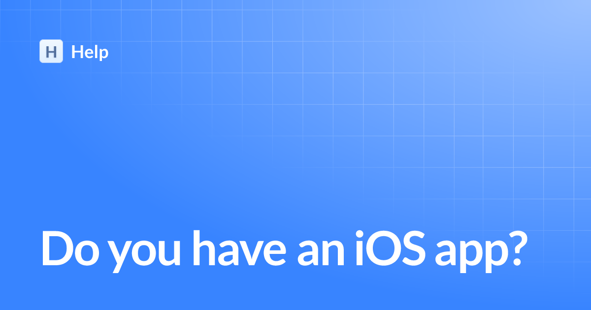 Do you have an iOS app? | Help